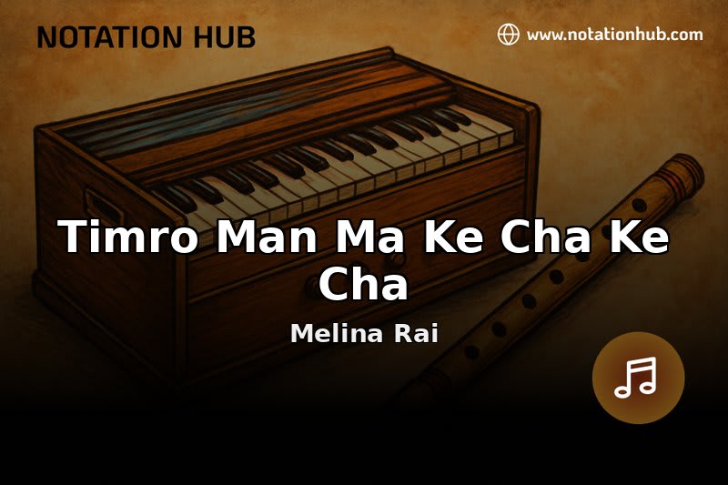 Timro Man Ma Ke Cha Ke Cha Flute Notes & Guitar Chords - Melina Rai ...