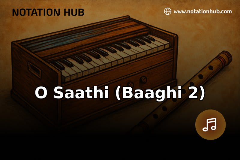 O Saathi (Baaghi 2) Flute Notes & Guitar Chords - Sargam Notation ...