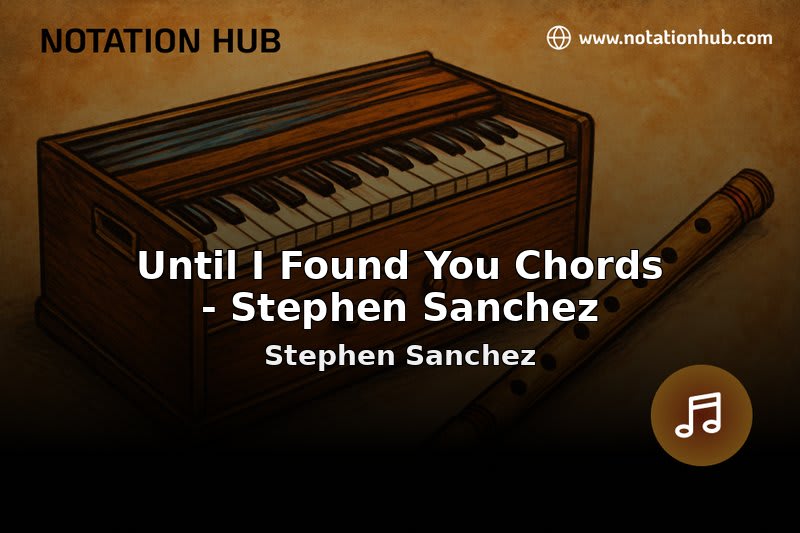 Until I Found You Chords - Stephen Sanchez Flute Notes & Guitar Chords ...