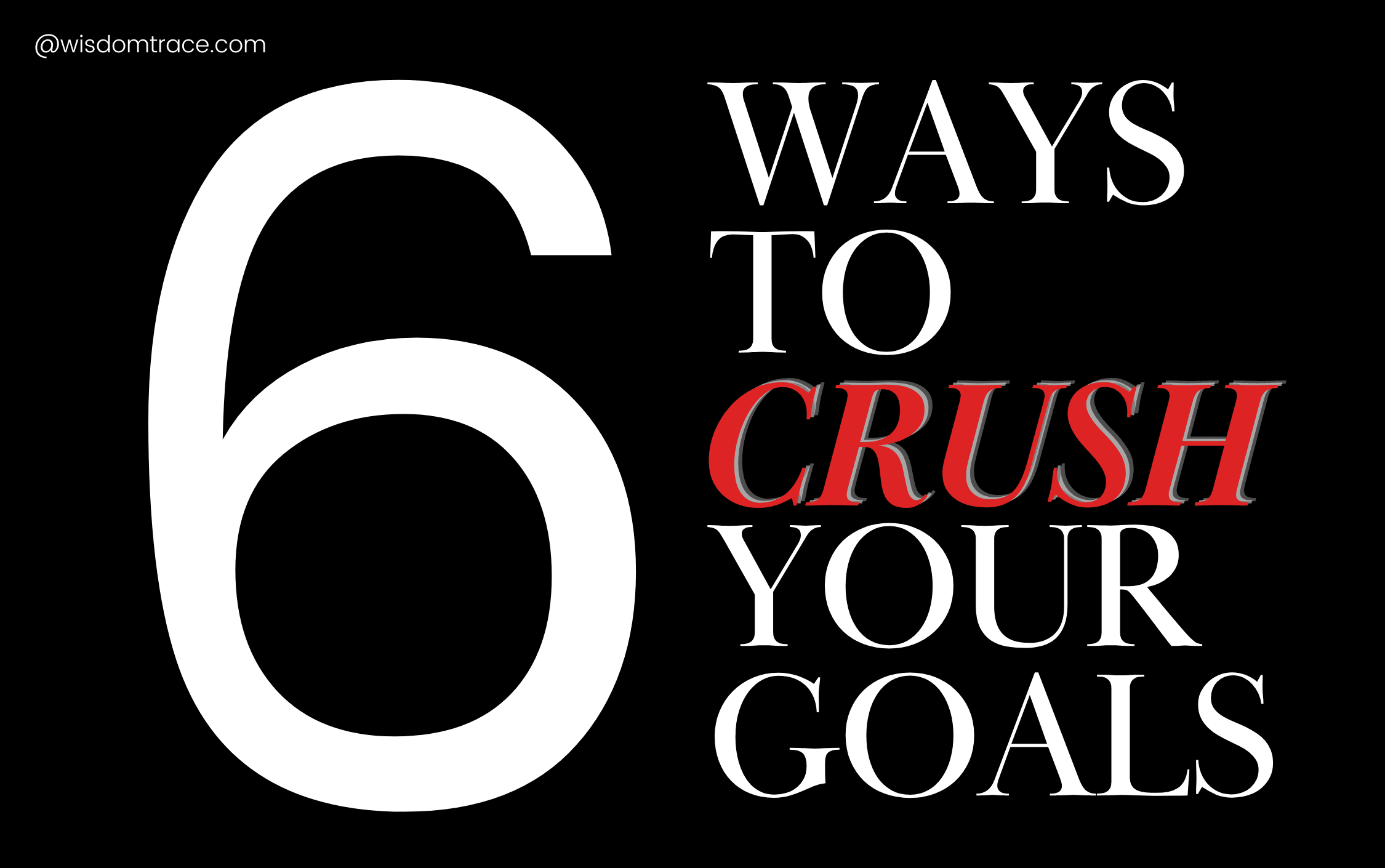 How to CRUSH Your Goals Every Single Time!