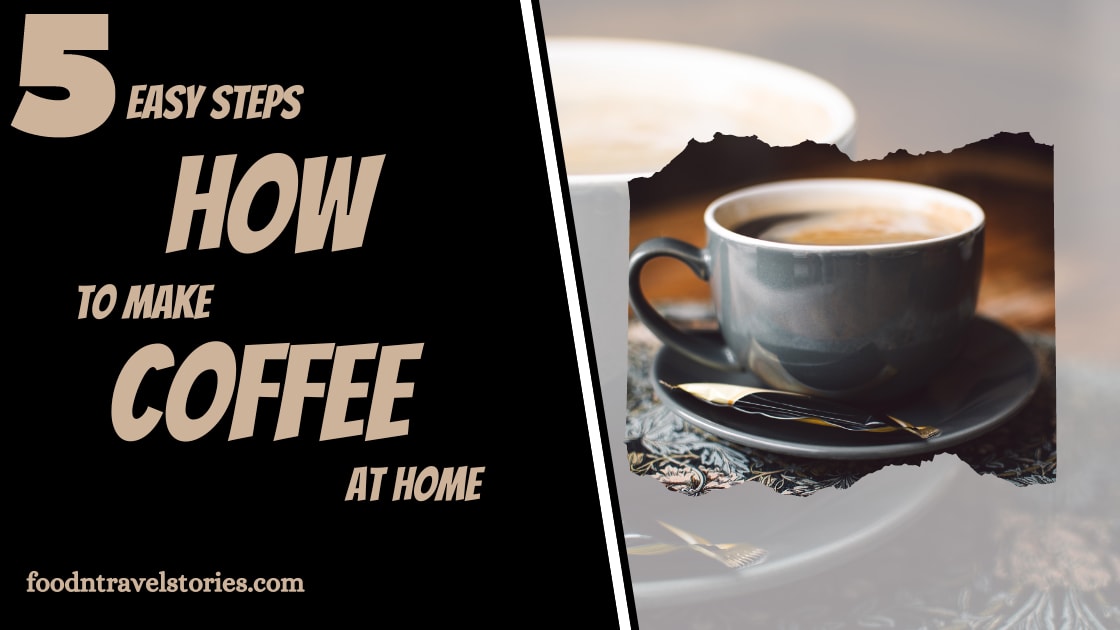 Mastering the Art of Brewing: How to Make Coffee at Home - FoodnTravel ...