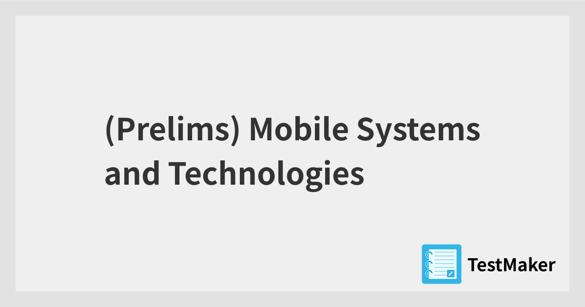 (Prelims) Mobile Systems and Technologies | 暗記メーカー