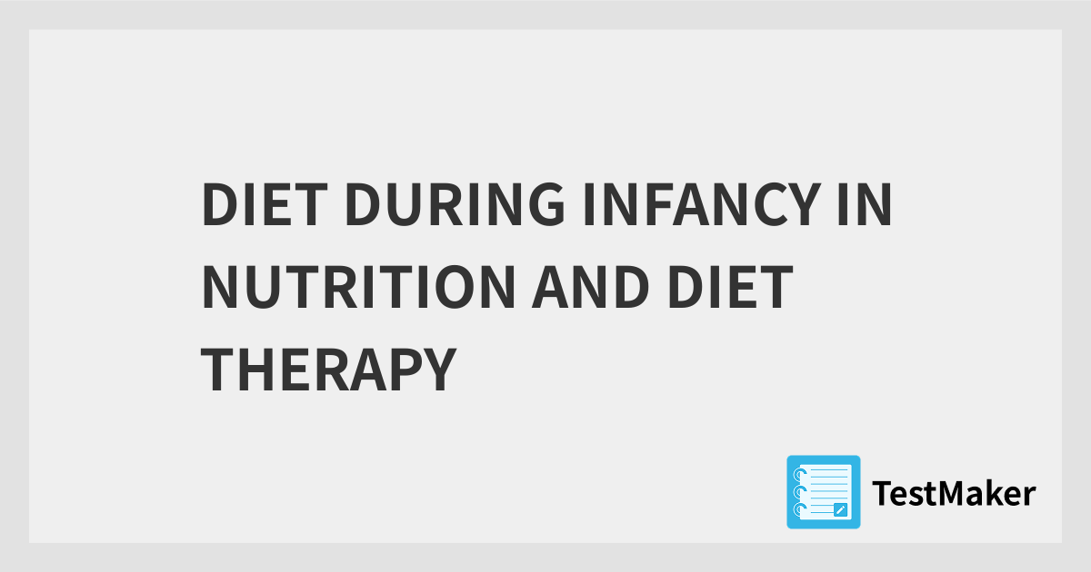 DIET DURING INFANCY IN NUTRITION AND DIET THERAPY | 暗記メーカー