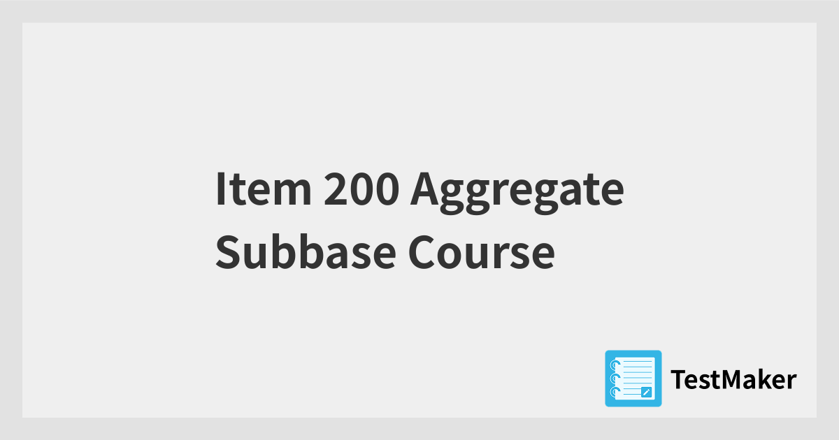 Item 200 Aggregate Subbase Course | 暗記メーカー