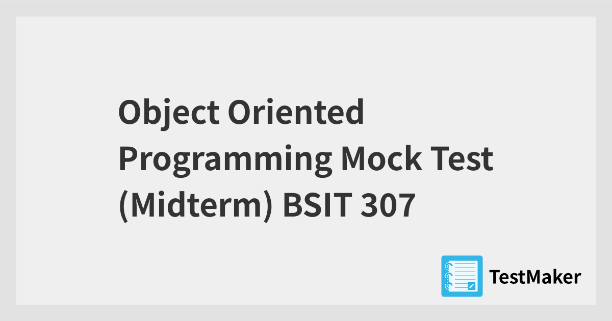 Object Oriented Programming Mock Test (Midterm) BSIT 307 | 暗記メーカー