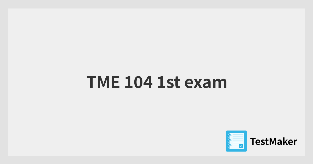 TME 104 1st exam | 暗記メーカー
