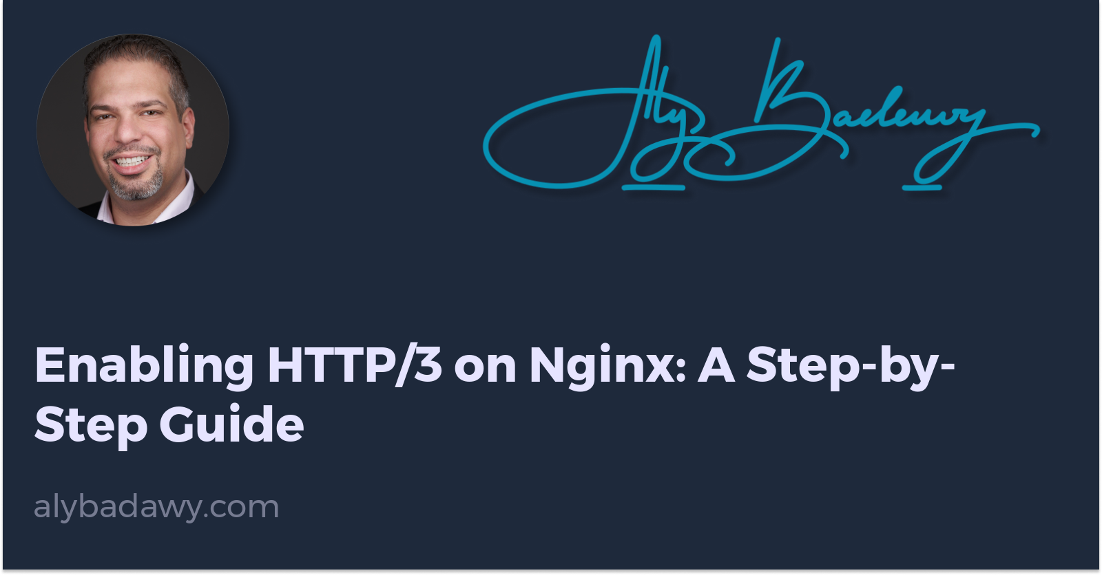 Aly Badawy · Blog · Enabling HTTP/3 on Nginx: A Step-by-Step Guide Aly Badawy · Blog · Enabling HTTP/3 on Nginx: A Step-by-Step Guide