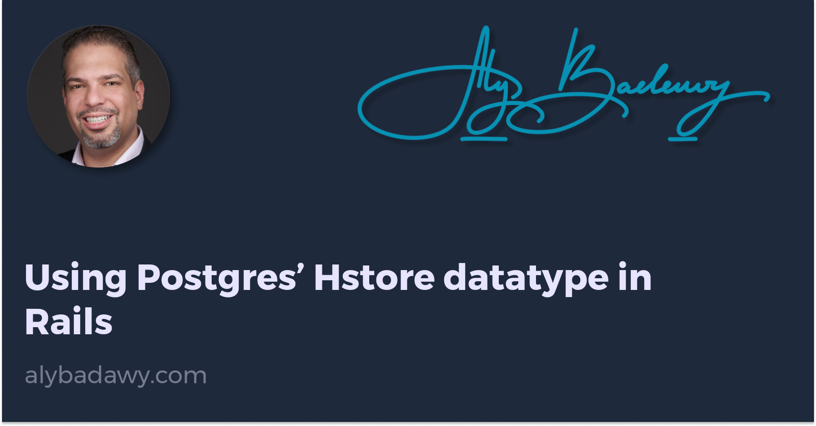 Aly Badawy · Blog · Using Postgres’ Hstore datatype in Rails