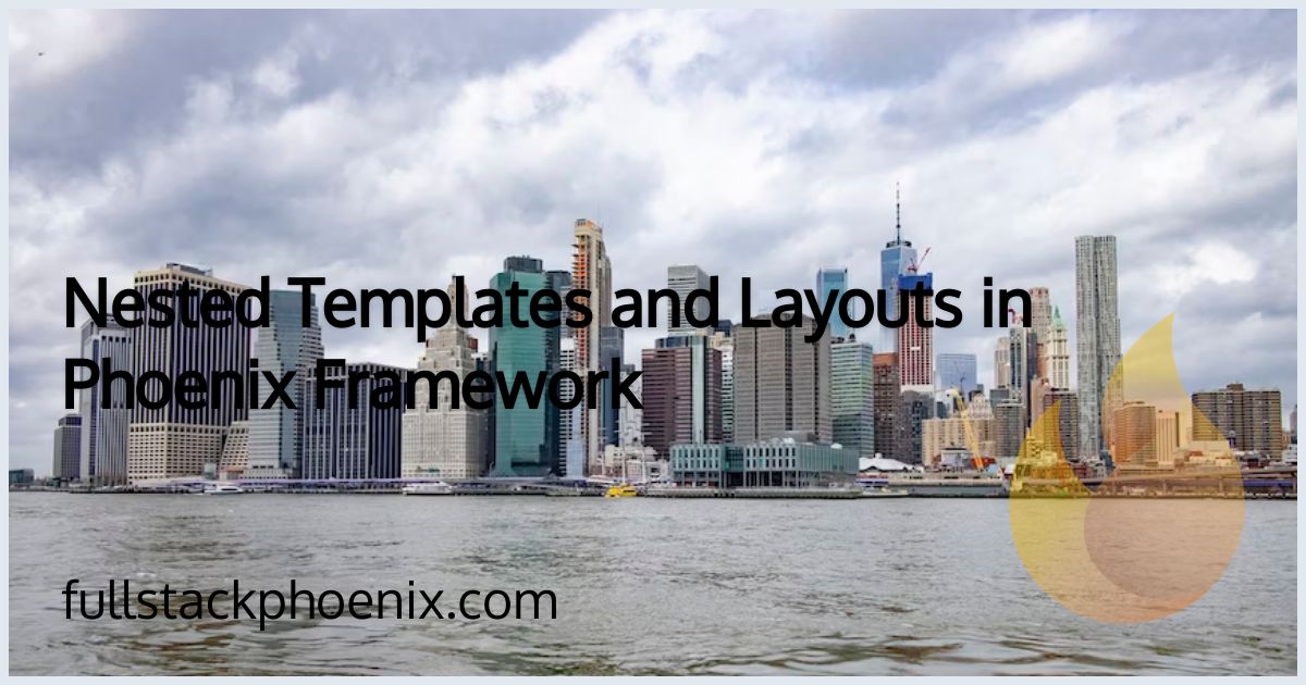 Nested Templates and Layouts in Phoenix Framework · FullstackPhoenix