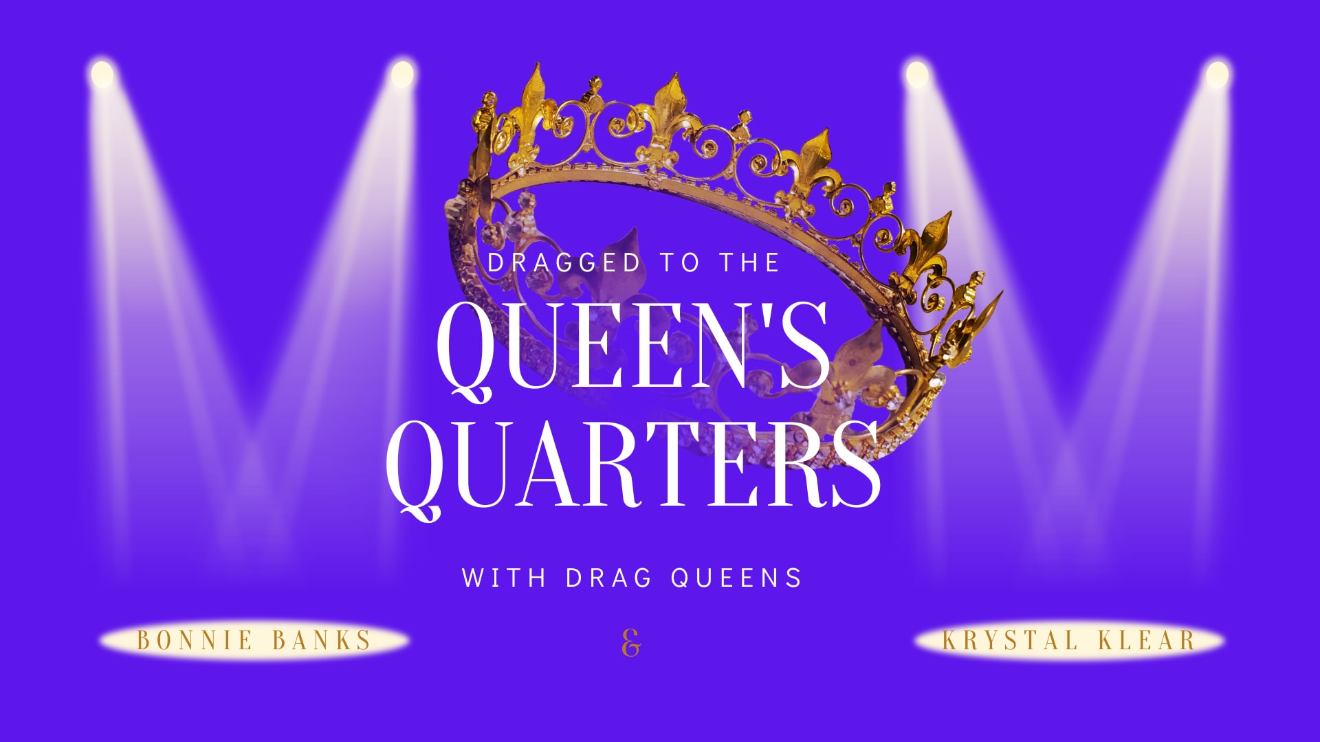 Dragged To The Queen's Quarters Tickets | Edinburgh Playhouse in ...