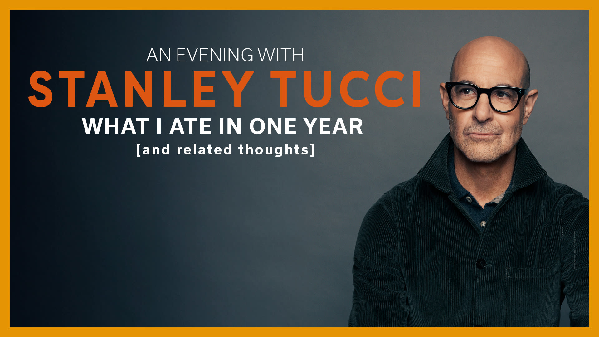 An Evening with Stanley Tucci: What I Ate In One Year Tickets | New ...
