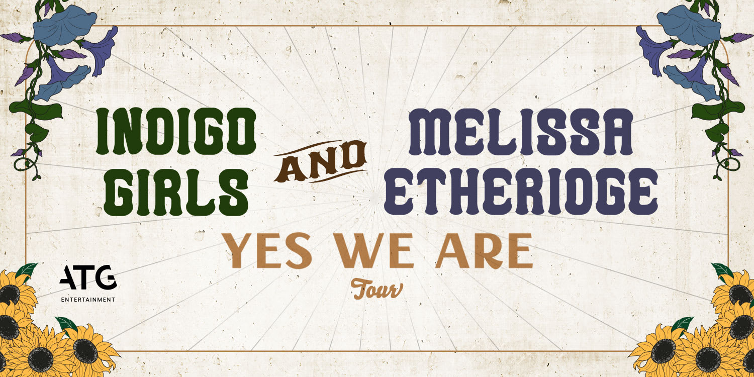 Indigo Girls and Melissa Etheridge: Yes We Are Tour | Official Box Office | The Espee
