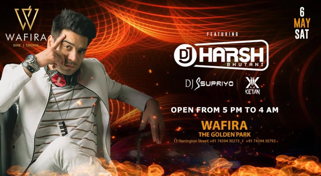 DJ HARSH BHUTANI at WAFIRA KOLKATA