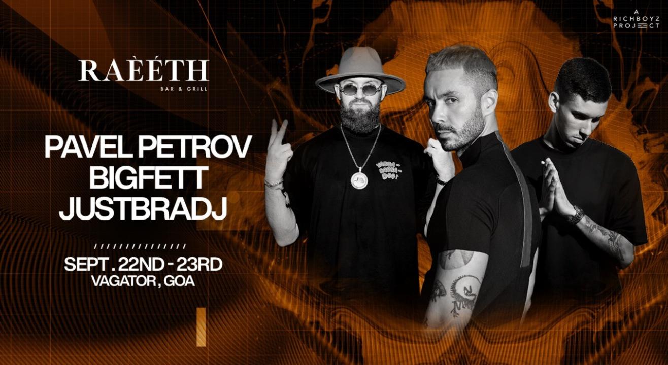 RAEETH Presents PAVEL PETROV, BIGFETT & JUSTBRADJ | Friday