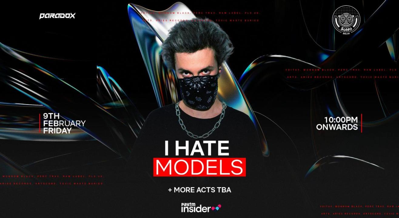 I HATE MODELS live @Soho-Delhi