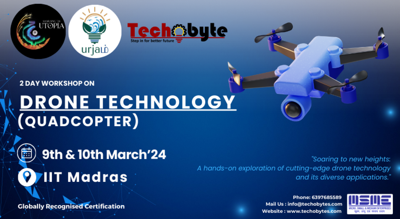 DRONE TECHNOLOGY (QUADCOPTER) | 2 DAYS WORKSHOP AT IIT MADRAS DRONE TECHNOLOGY (QUADCOPTER) | 2 DAYS WORKSHOP AT IIT MADRAS
