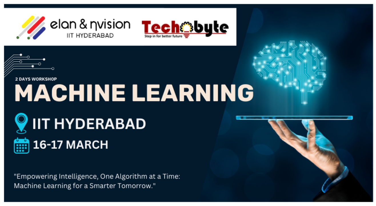 MACHINE LEARNING WORKSHOP AT IIT HYDERABAD MACHINE LEARNING WORKSHOP AT IIT HYDERABAD