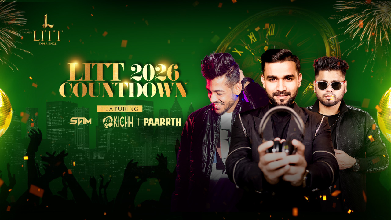 Litt 2026 Countdown ft. DJ Kichh, Sam & Paarrth | Event in Kolkata