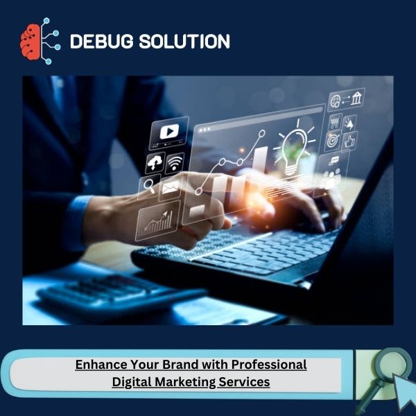 Enhance Your Brand with Professional Digital Marketing Services - Debug Solution Official Blog