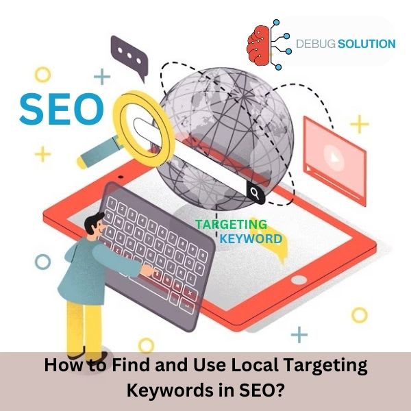 How to Find and Use Local Targeting Keywords in SEO? - Debug Solution ...