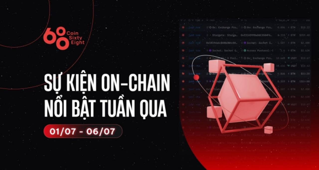 Highlights of the On-chain Events Last Week (01/07 - 06/07): On-chain ...