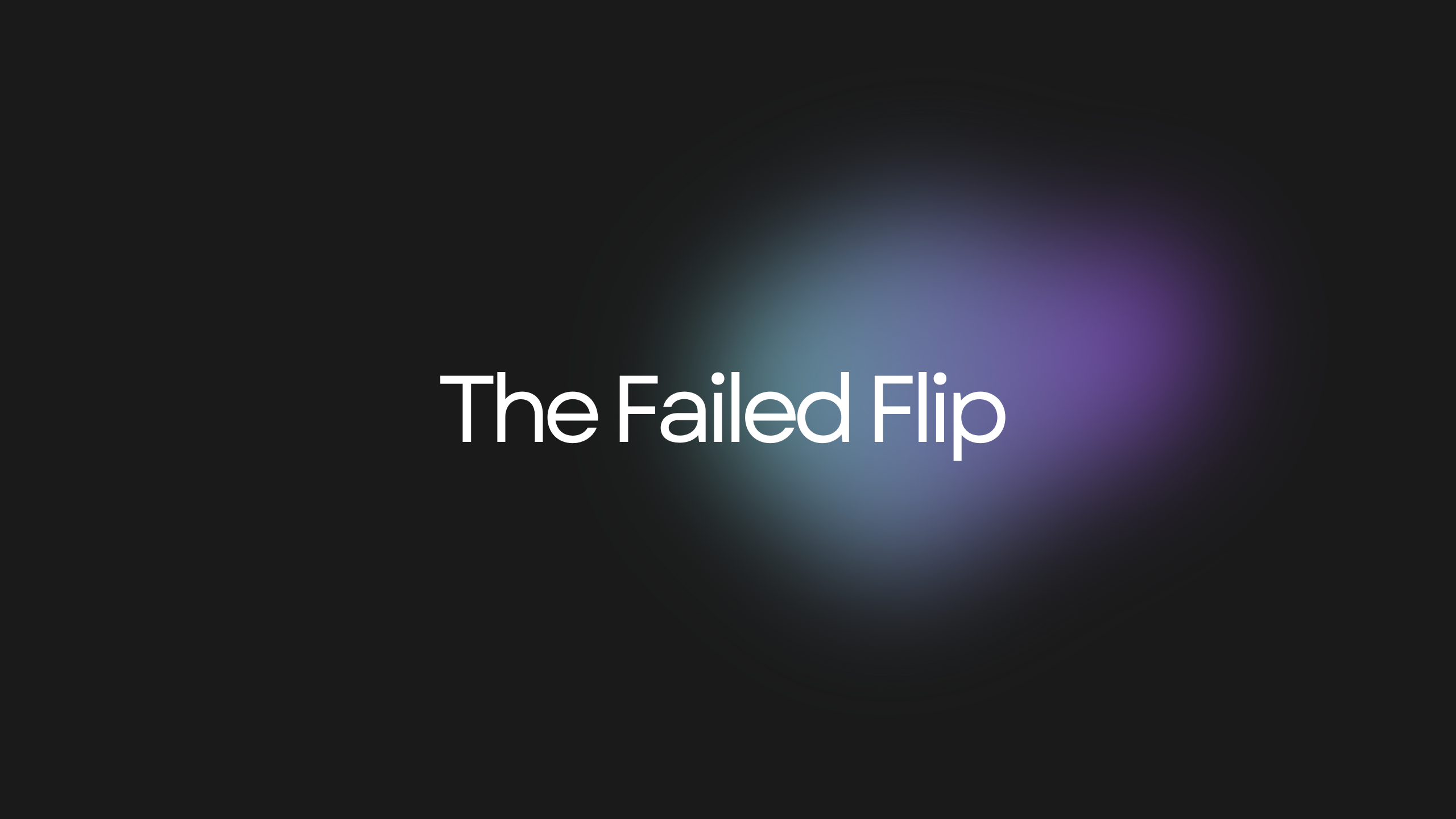 The Failed Flip | t2.world