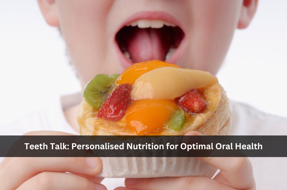 Teeth Talk: Personalised Nutrition for Optimal Oral Health | t2.world
