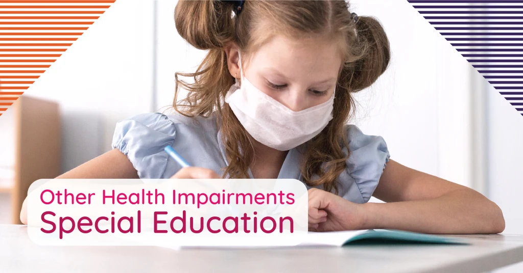 Other Health Impairments: Navigating Special Ed