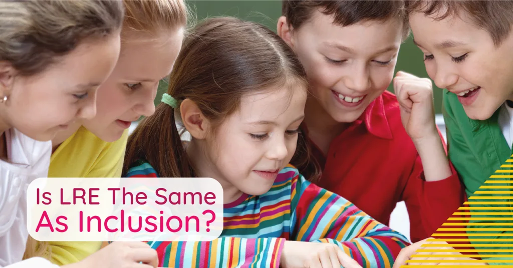 LRE vs. Inclusion in Special Ed: Understanding the Difference
