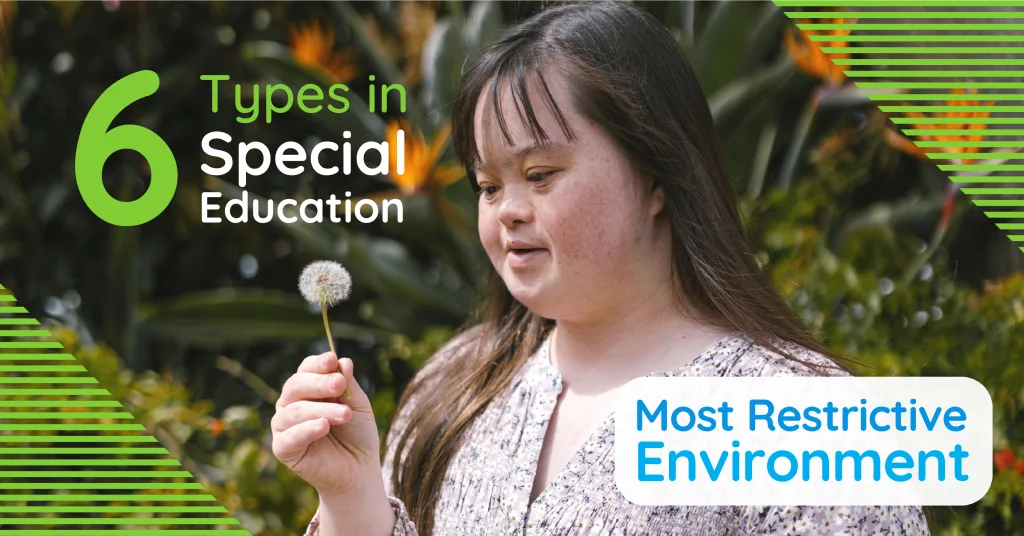 6 Types of Restrictive Environments in Special Ed