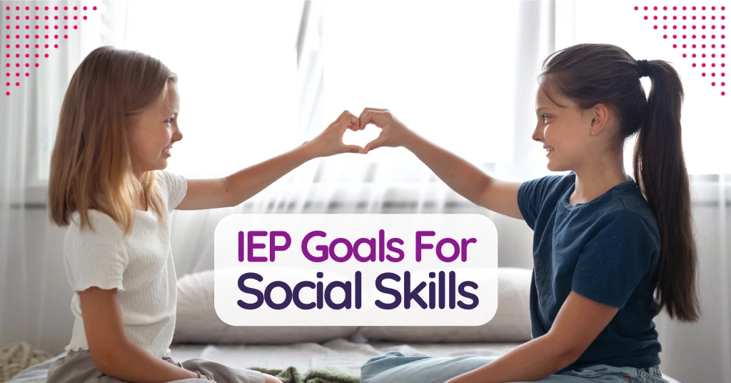 IEP Goals for Social Skills: Top Strategies & Tips
