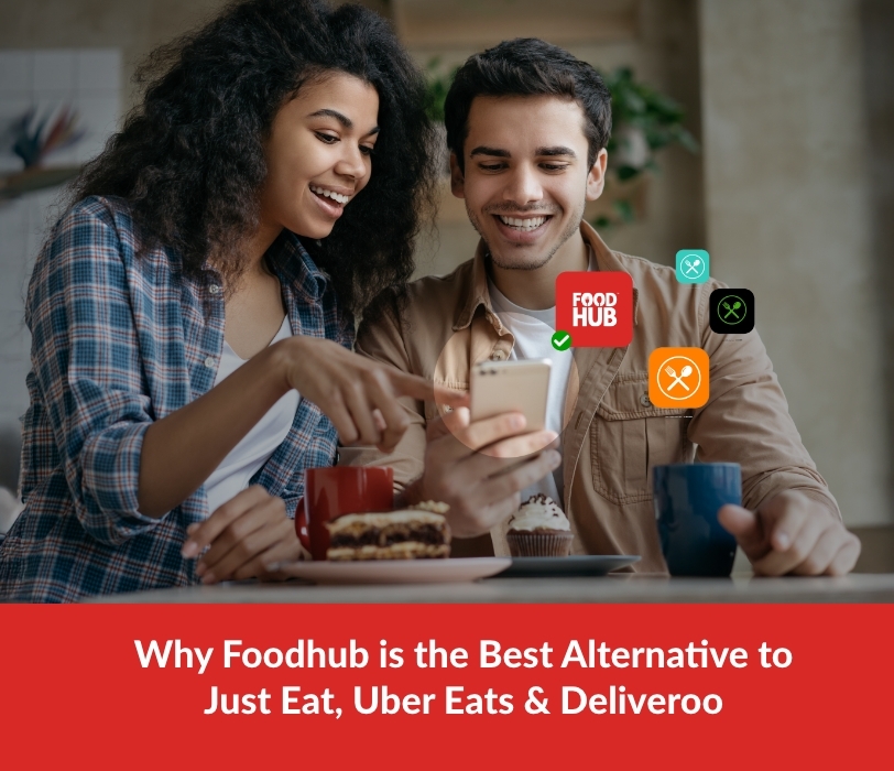 Why Foodhub is the Best Alternative to Just Eat, Uber Eats & Deliveroo