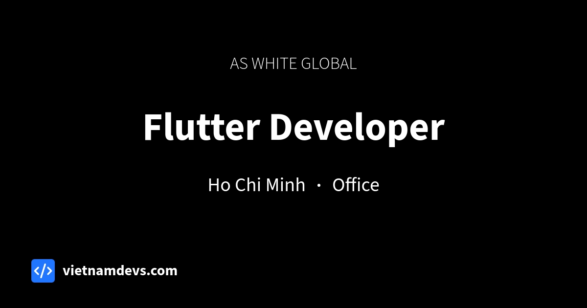 Flutter Developer at AS White Global - vietnamdevs.com
