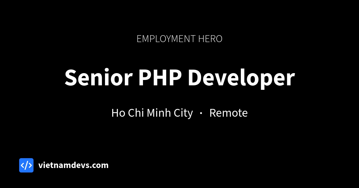 Remote Senior PHP Developer at Employment Hero - vietnamdevs.com