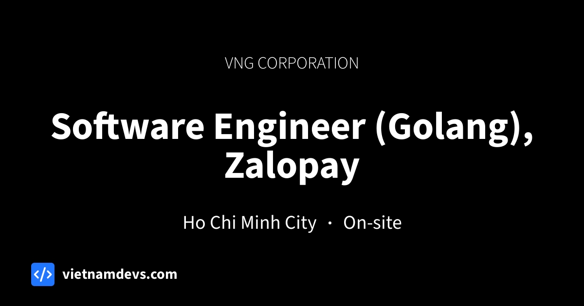 Software Engineer (Golang), Zalopay at VNG Corporation - vietnamdevs.com