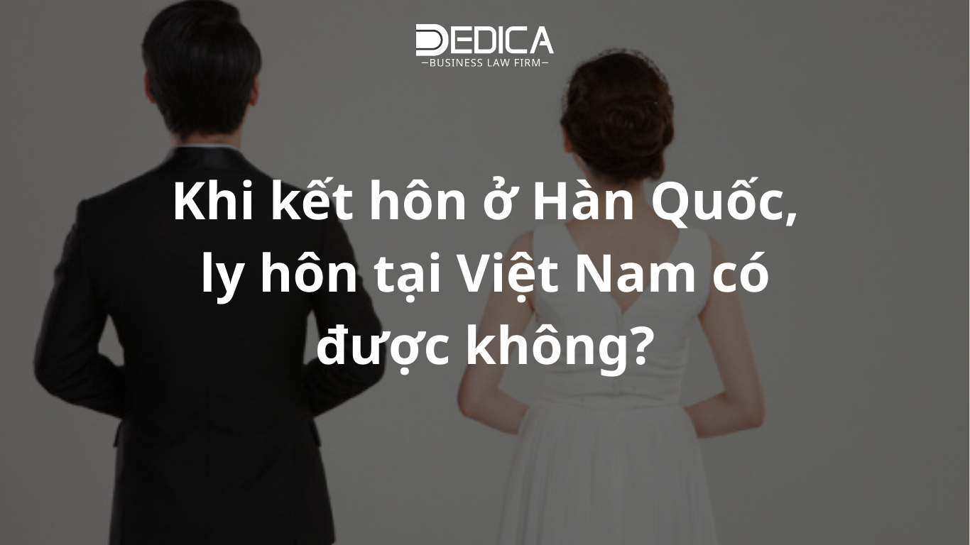 Khi kết hôn ở Hàn Quốc, ly hôn tại Việt Nam có được không? | Công ty ...
