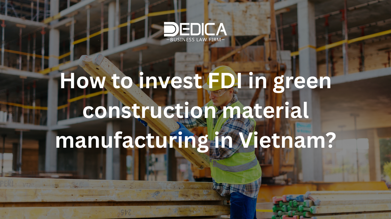 How to invest FDI in green construction material production in Vietnam ...