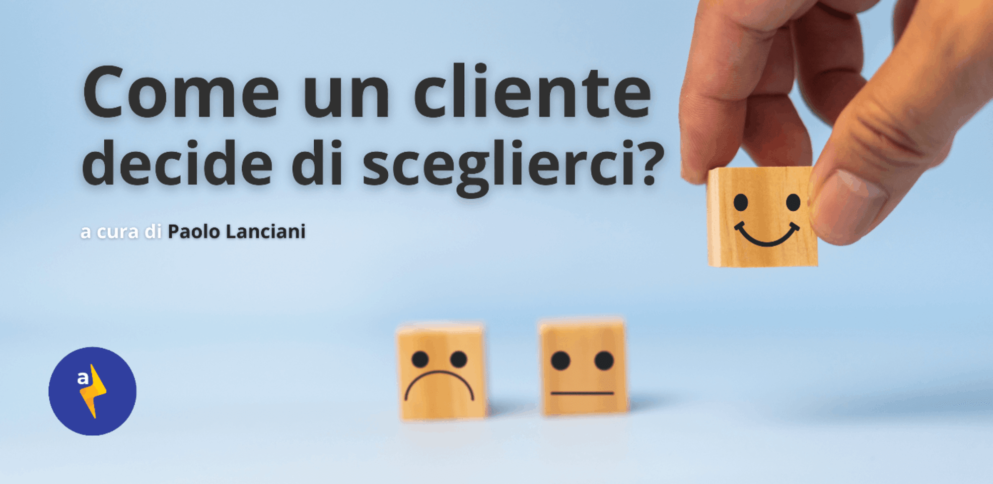 Come, per quale percorso mentale, un cliente diventa cliente ...