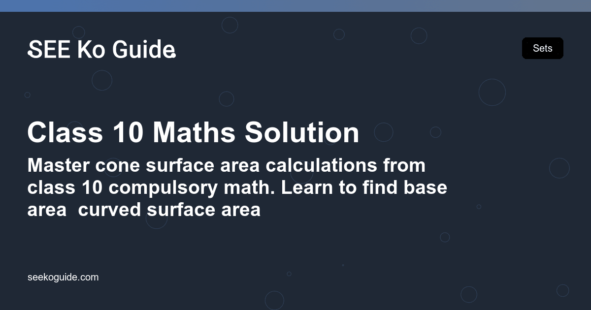 Surface Area of Cone | Class 10 Maths Solution