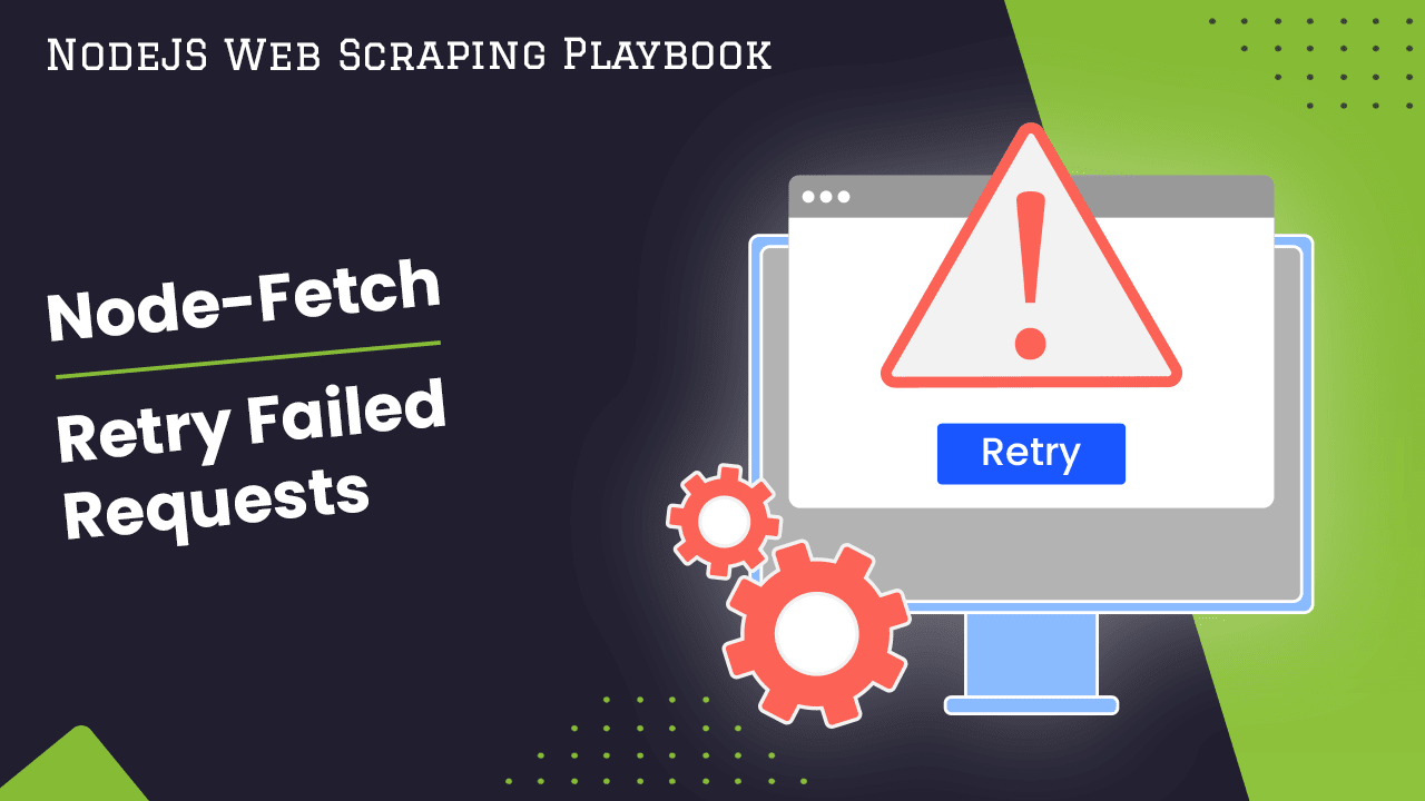 Node-Fetch - Retry Failed Requests | ScrapeOps