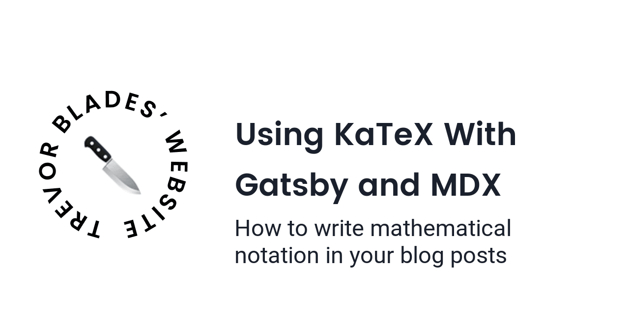 Using KaTeX With Gatsby and MDX - Trevor Blades