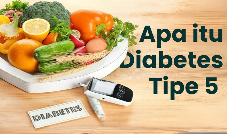 What Is Type 5 Diabetes? Causes, Symptoms, and Treatment