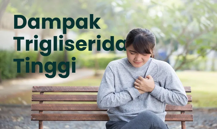 9 Dampak Bahaya Trigliserida Tinggi yang Perlu Diwaspadai