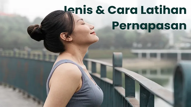 Latihan Pernapasan: Manfaat dan 10 Cara Latihan untukmu