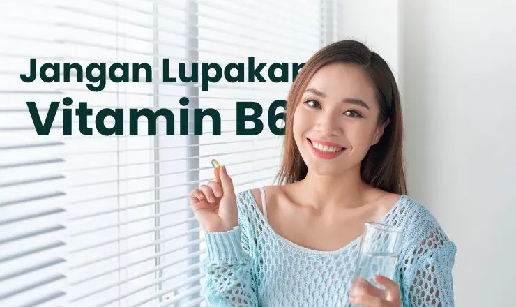 Vitamin B6 untuk Apa Bagi Kesehatan? Simak Manfaat dan Fungsinya