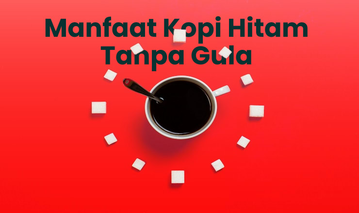 7 Manfaat Kopi Hitam Tanpa Gula dan Saran Konsumsi yang Aman