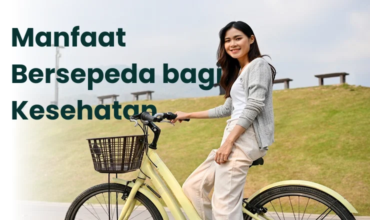11 Manfaat Bersepeda bagi Kesehatan Fisik dan Mental