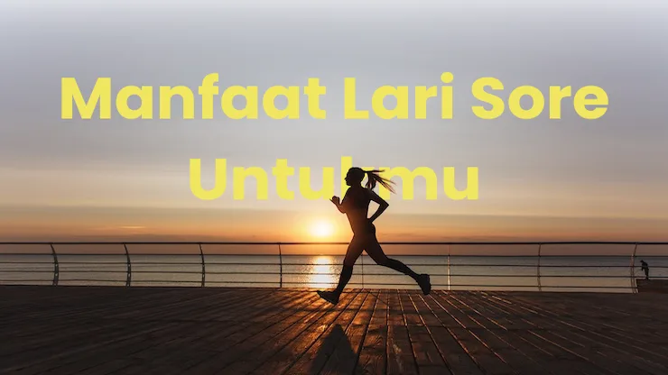 9 Potential Benefits of Running in The Afternoon and How to Do It Correctly