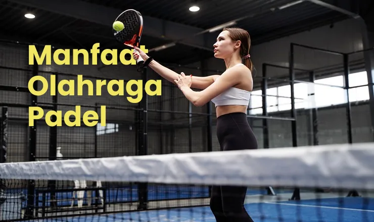 Mengenal Olahraga Padel dan Manfaatnya untuk Kesehatan