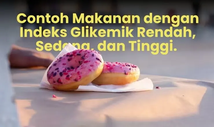 Memahami Indeks Glikemik: Manfaat, Cara Membaca, dan Daftar Contoh Makanan